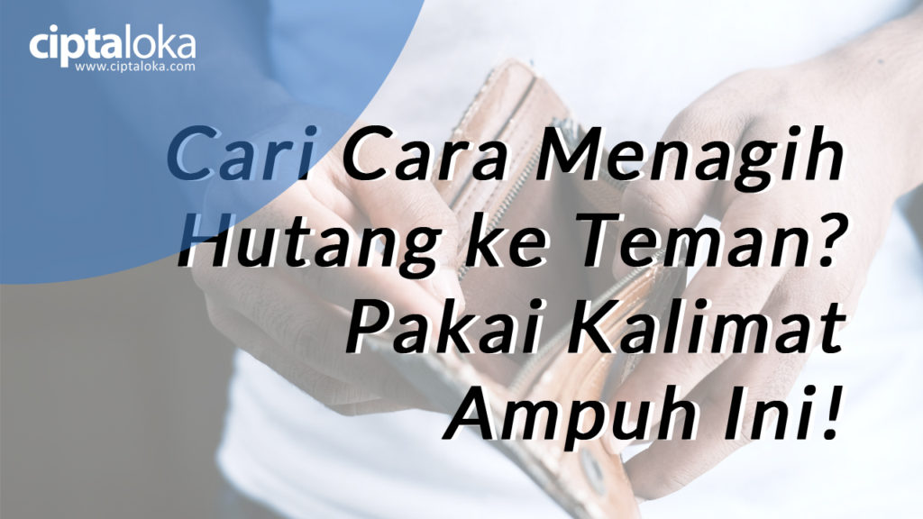 Cara Menagih Hutang Ke Teman - Perumperindo.co.id